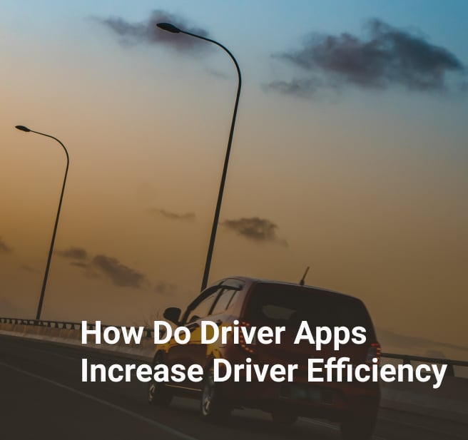 How Do Driver Apps Increase Driver Efficiency | Bringoz