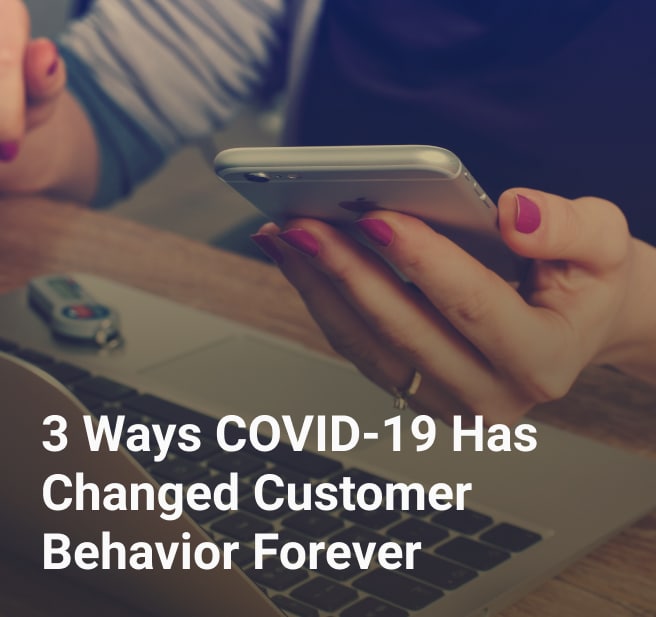 3 Ways COVID-19 Has Changed Customer Behavior Forever | Bringoz