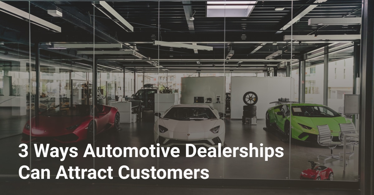 3 Ways Automotive Dealerships Can Attract Customers | Bringoz