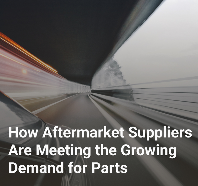 How Aftermarket Suppliers Are Meeting the Growing Demand for Parts ...
