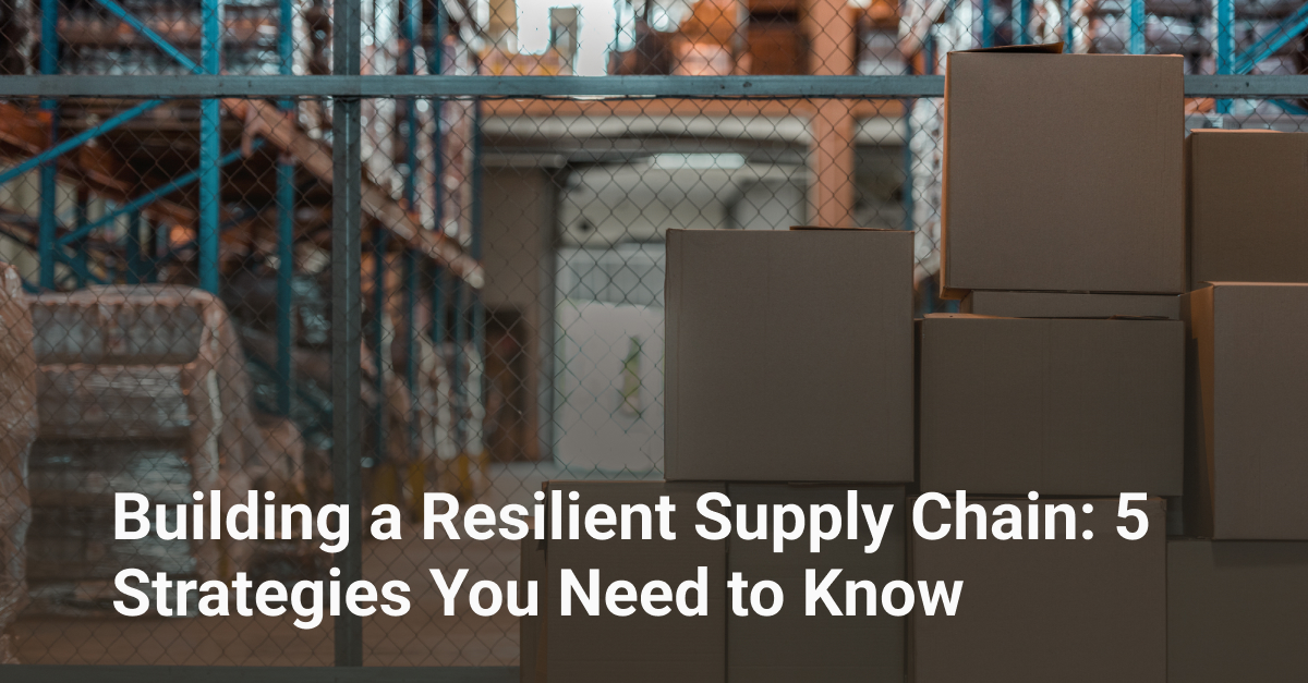 Building a Resilient Supply Chain: 5 Strategies You Need to Know | Bringoz