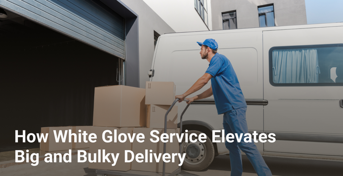 How White Glove Service Elevates Big and Bulky Delivery | Bringoz