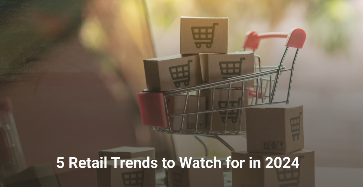 5 Retail Trends to Watch for in 2024 | Bringoz