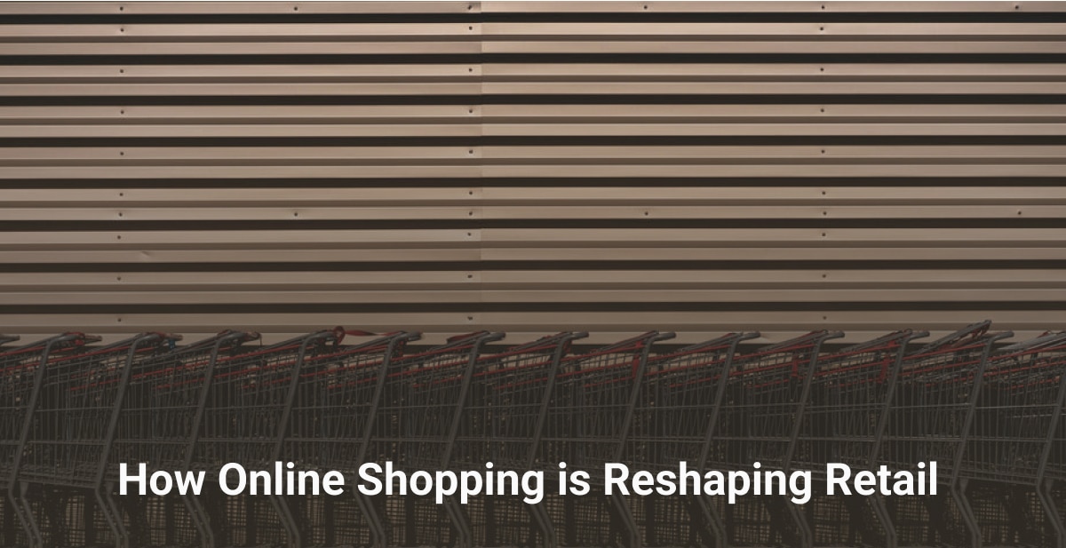 How Online Shopping Is Reshaping Retail