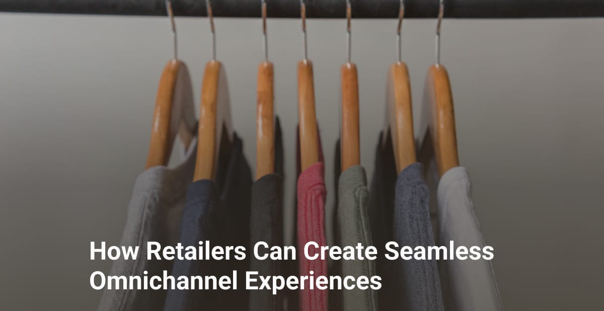 How Retailers Can Create Seamless Omnichannel Experiences | Bringoz How Retailers Can Create Seamless Omnichannel Experiences | Bringoz