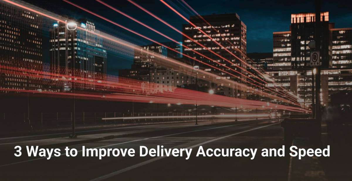 3 Ways to Improve Delivery Accuracy and Speed | Bringoz