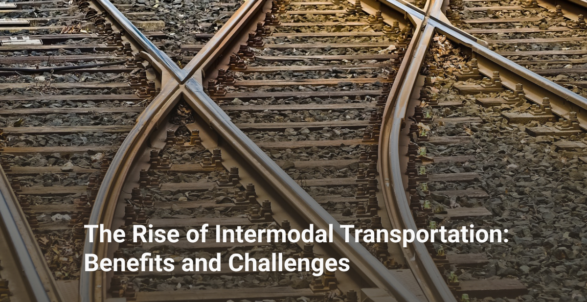 The Rise of Intermodal Transportation: Benefits and Challenges | Bringoz