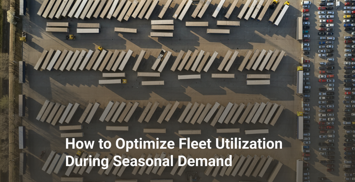 How to Optimize Fleet Utilization During Seasonal Demand | Bringoz