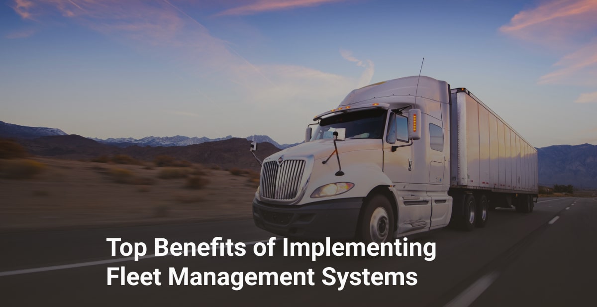 Top Benefits of Implementing Fleet Management Systems | Bringoz
