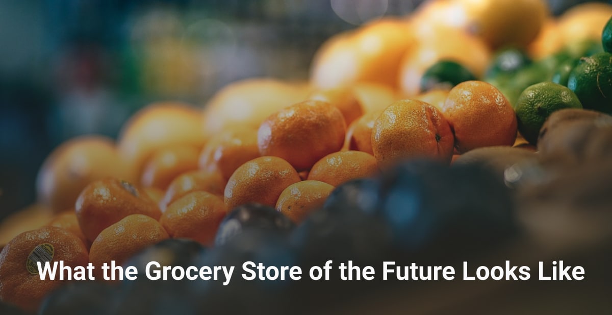 Grocery Store of the Future: Trends & Innovations