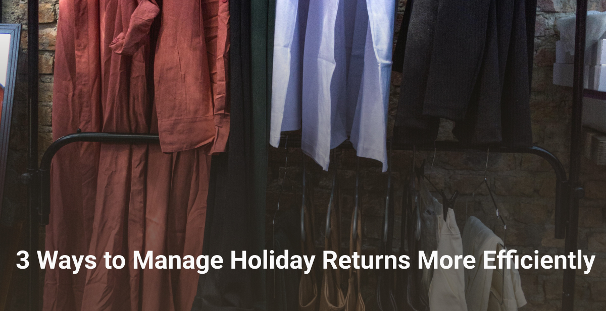 3 Ways to Manage Holiday Returns More Efficiently | Bringoz