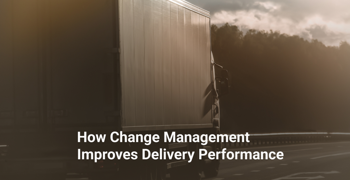 How Change Management Improves Delivery Performance | Bringoz